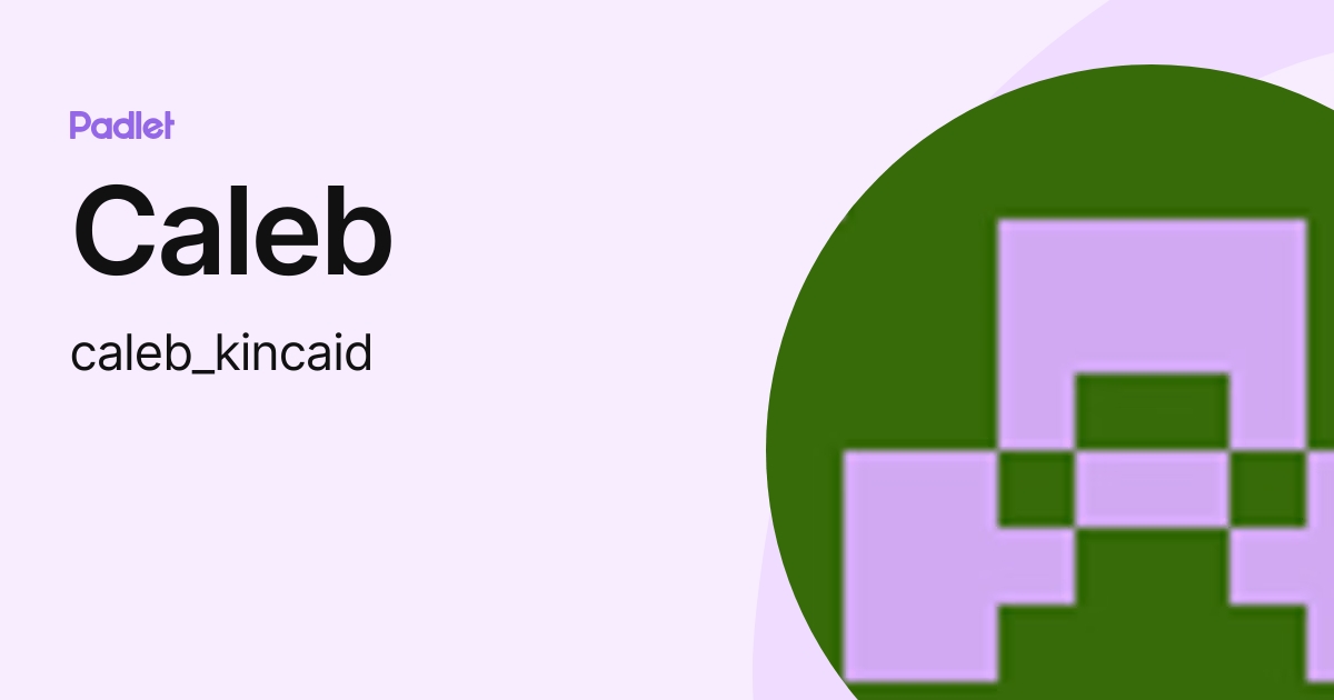 Caleb (caleb_kincaid) profile | Padlet