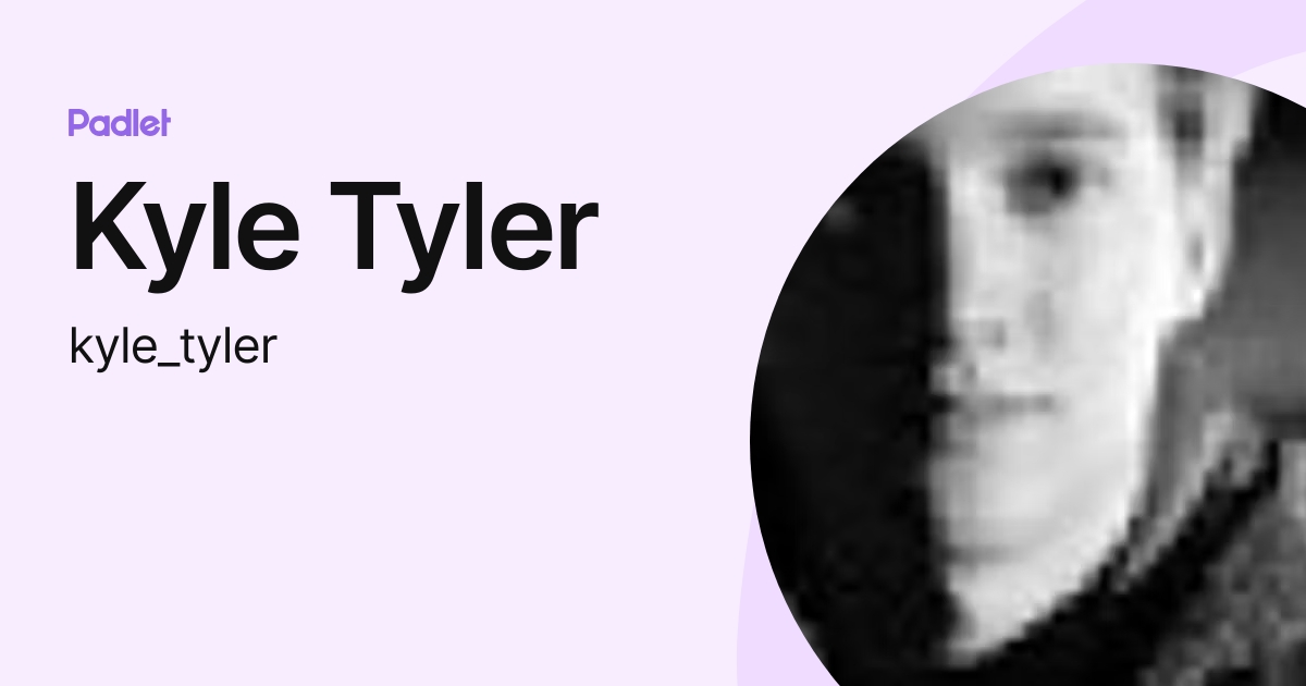 Kyle Tyler (kyle_tyler) profile | Padlet