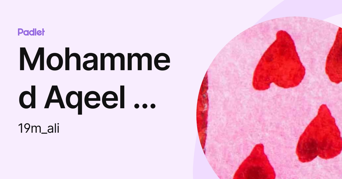 Mohammed Aqeel Ali - Learner (19m_ali) profile | Padlet