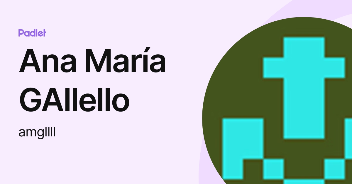 Ana María GAllello (amgllll) profile | Padlet