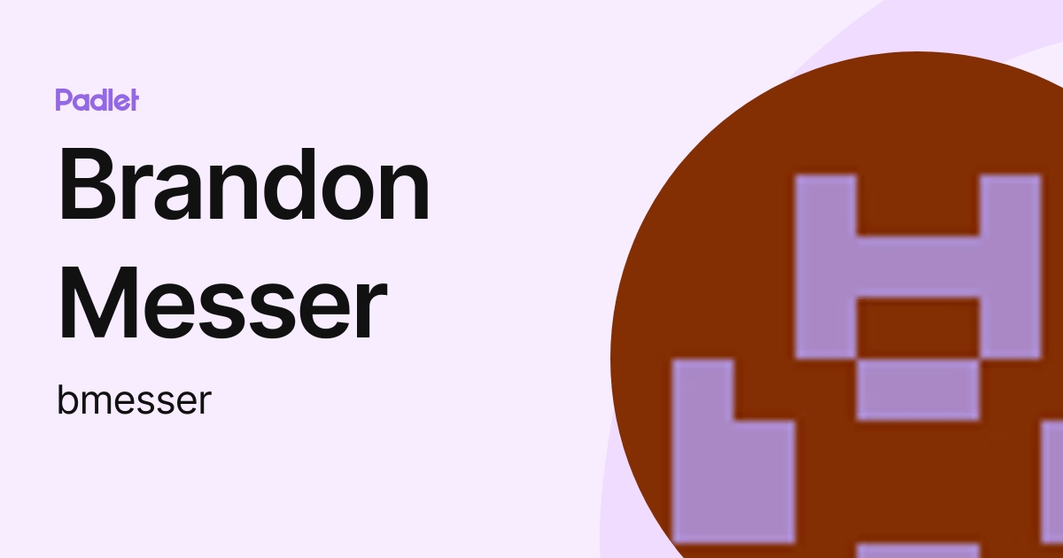 Brandon Messer (bmesser) profile | Padlet