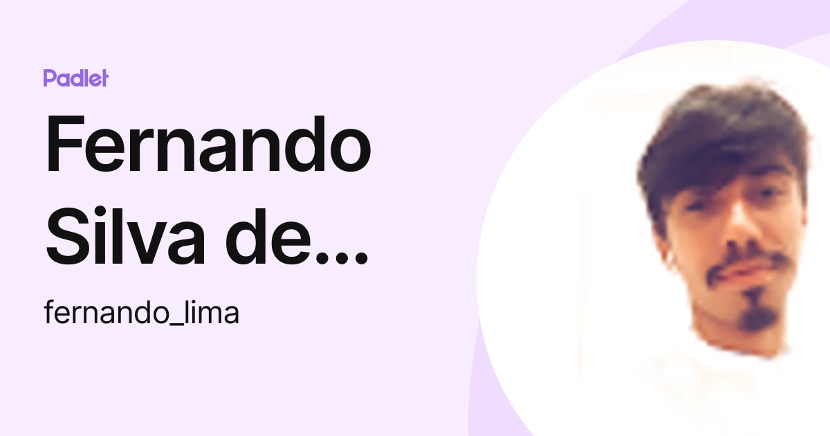 Fernando Silva de Lima (fernando_lima) profile | Padlet