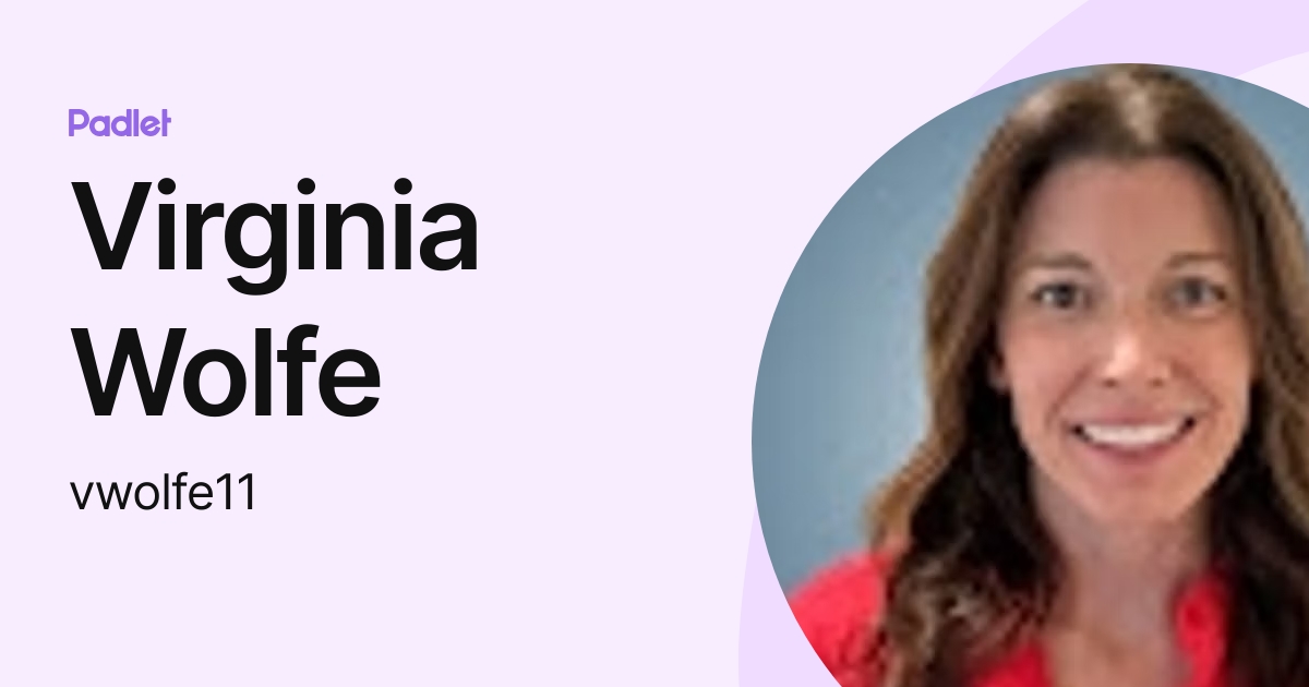 Virginia Wolfe (vwolfe11) profile | Padlet