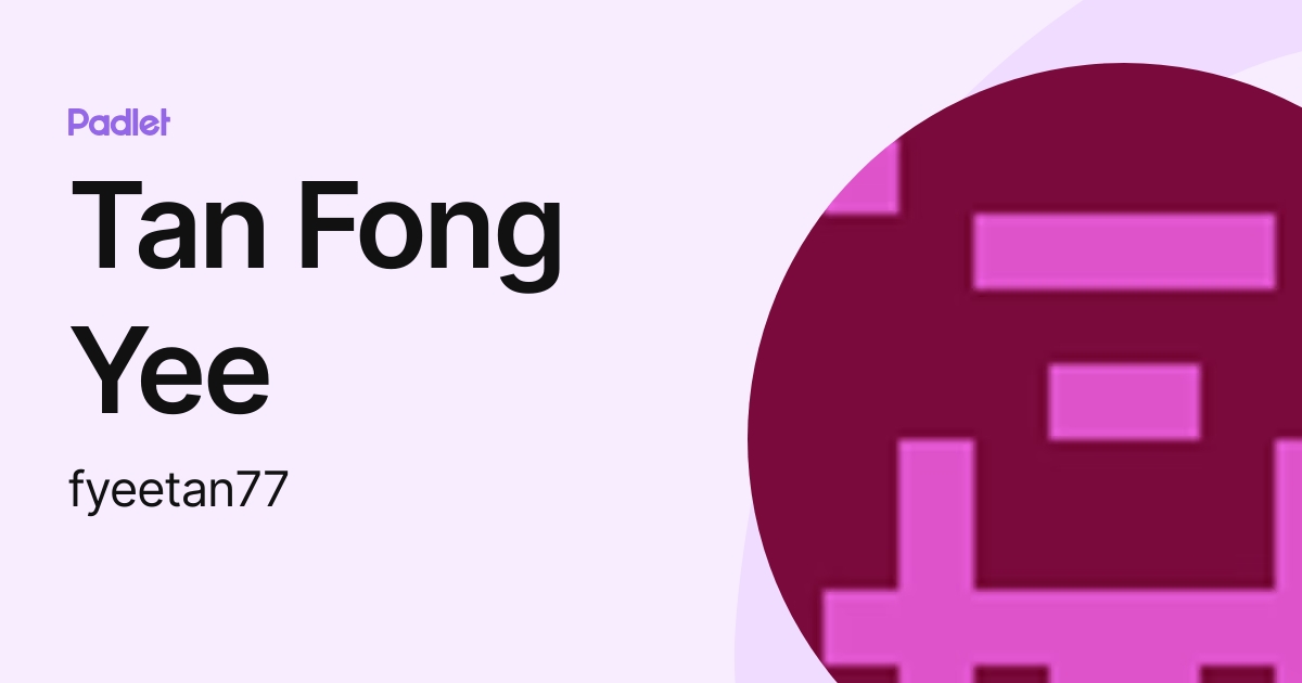 Tan Fong Yee (fyeetan77) profile | Padlet