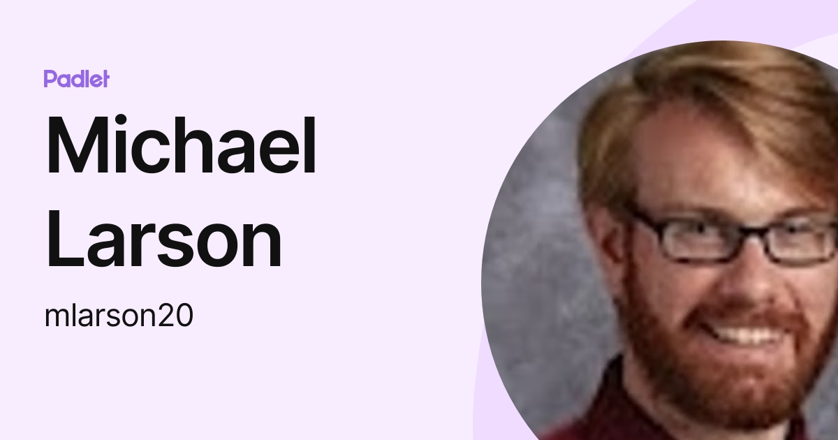 Michael Larson (mlarson20) profile | Padlet