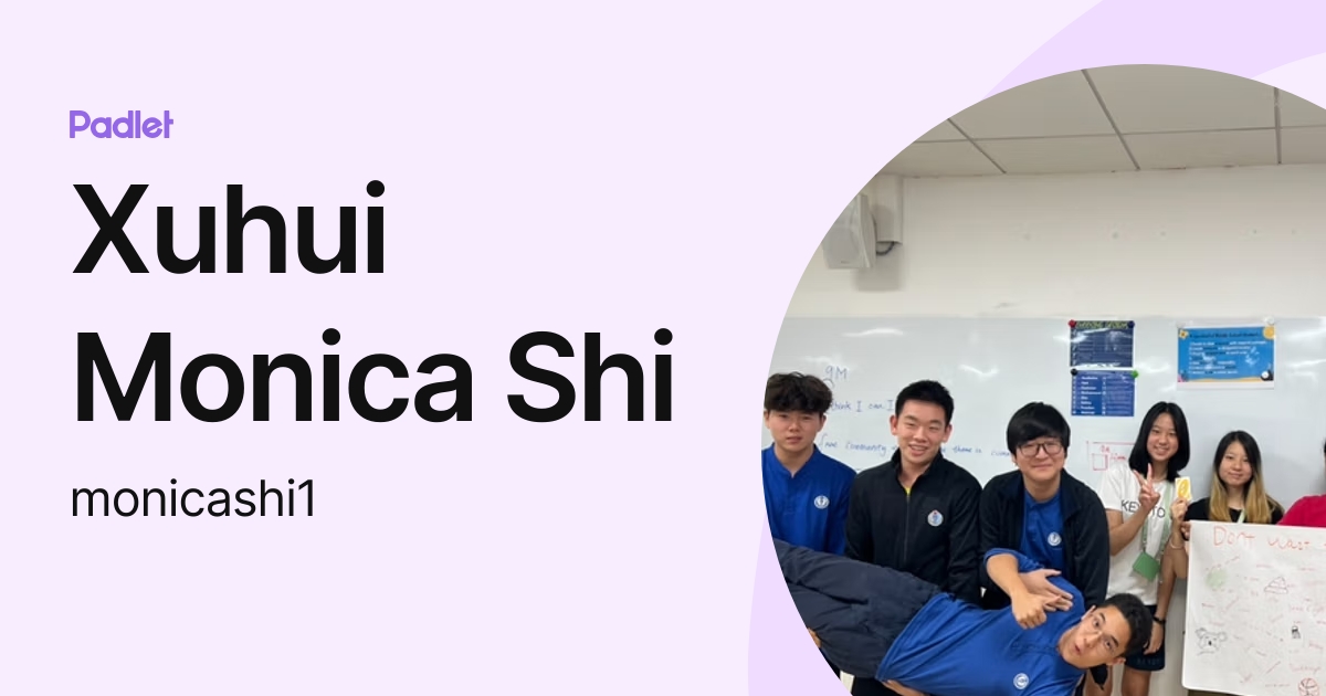 Xuhui Monica Shi (monicashi1) profile | Padlet