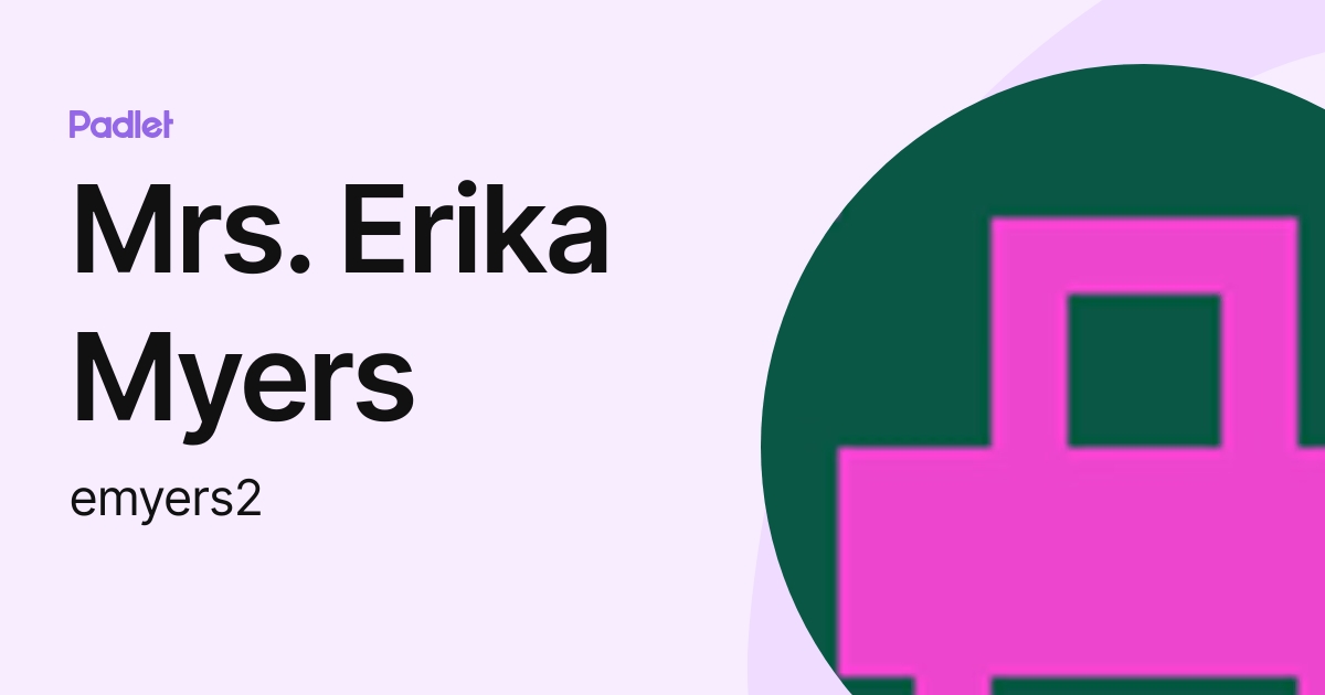 Mrs. Erika Myers (emyers2) profile | Padlet