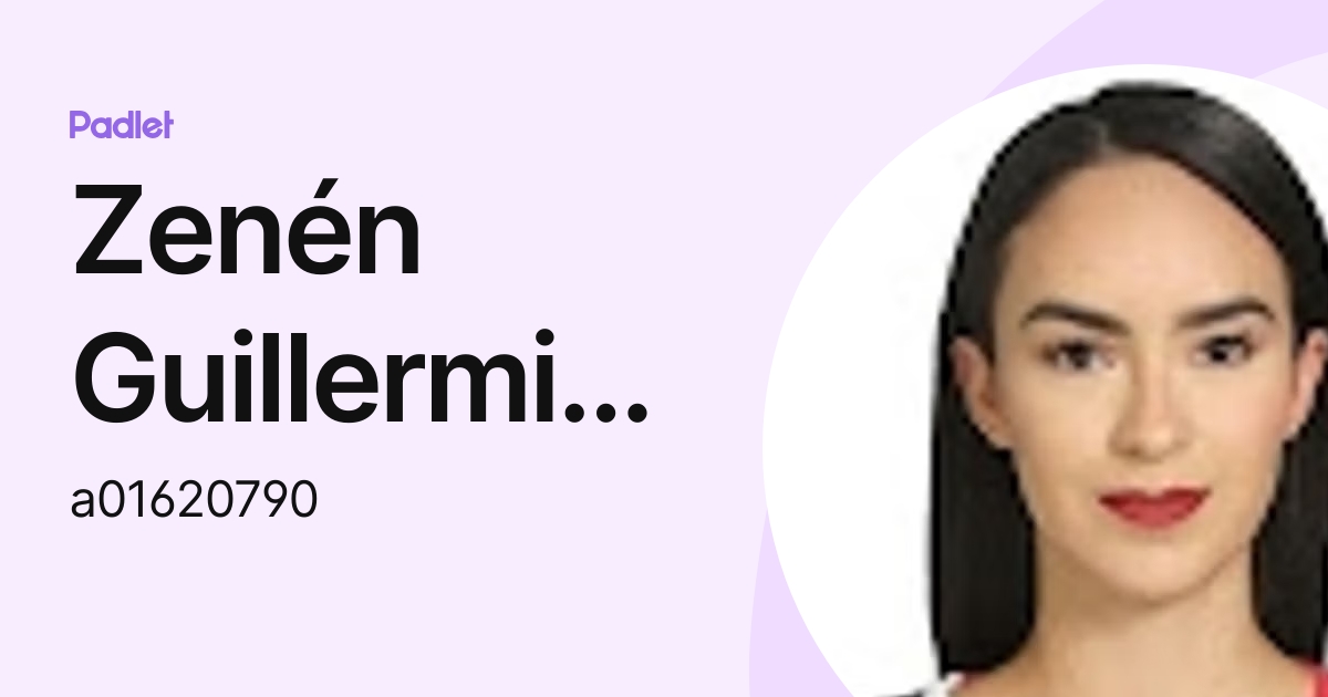 Zenén Guillermina Ajuria Díaz (a01620790) profile | Padlet