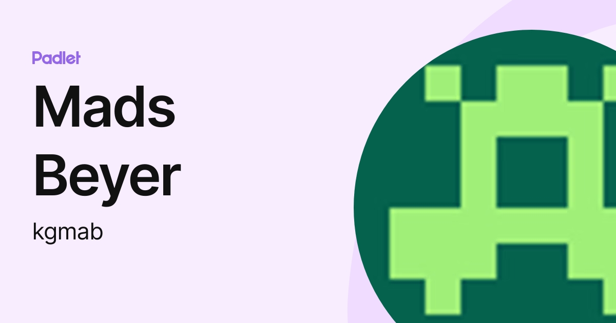 Mads Beyer (kgmab) profile | Padlet