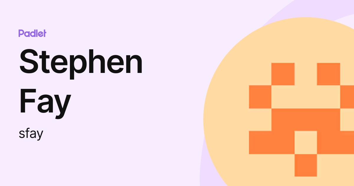 Stephen Fay (sfay) profile | Padlet