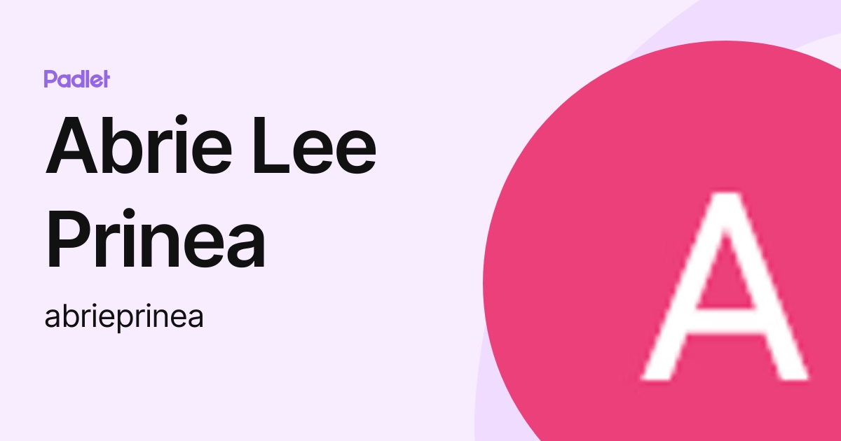 Abrie Lee Prinea (abrieprinea) profile | Padlet