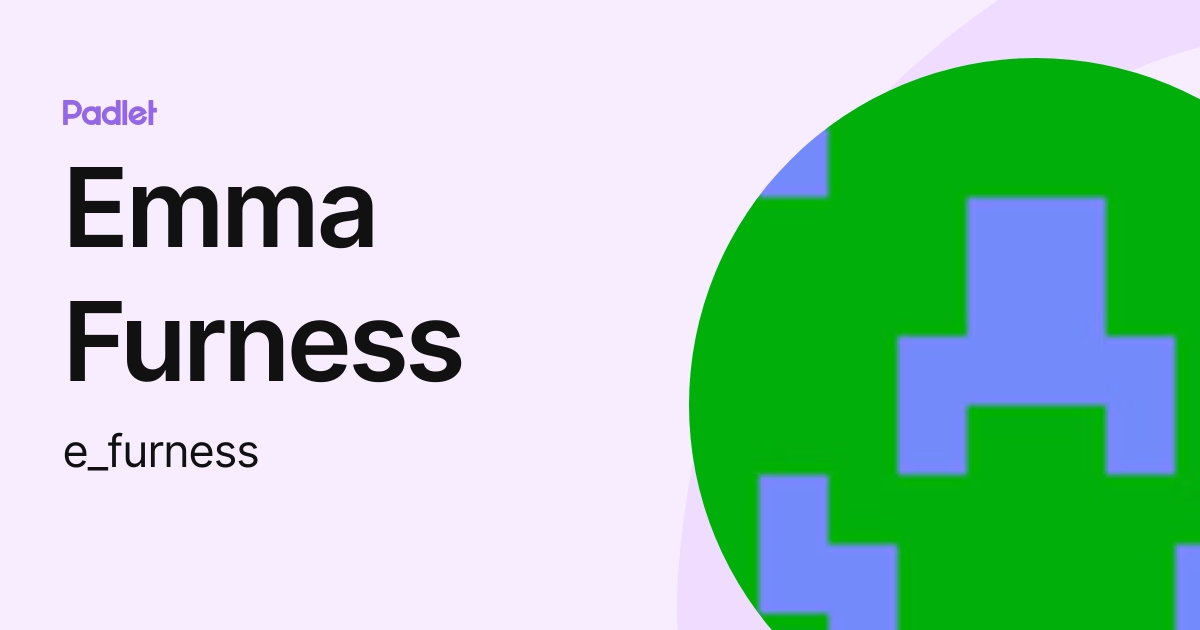 Emma Furness (e_furness) profile | Padlet