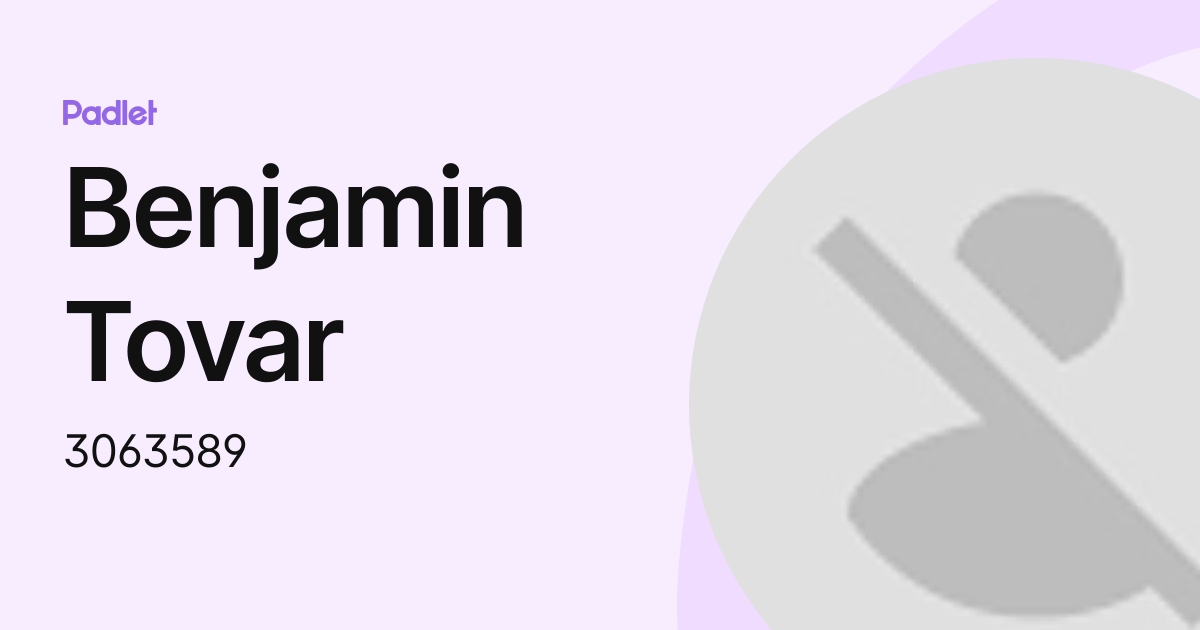 Benjamin Tovar (3063589) profile | Padlet