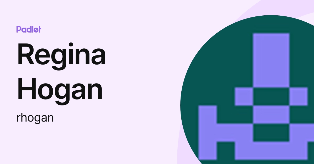 Regina Hogan (rhogan) profile | Padlet