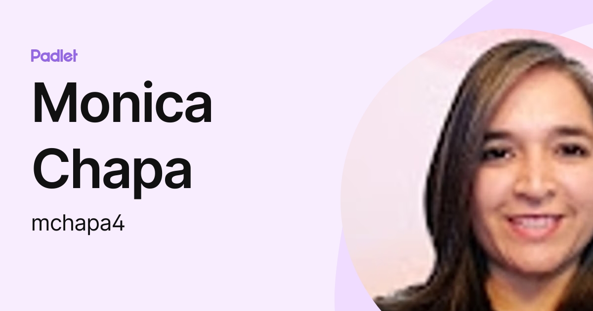 Monica Chapa (mchapa4) profile | Padlet