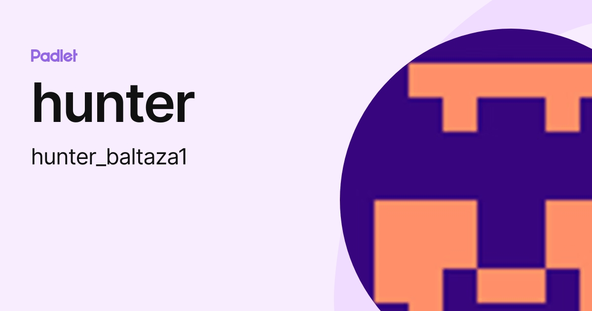 hunter (hunter_baltaza1) profile | Padlet