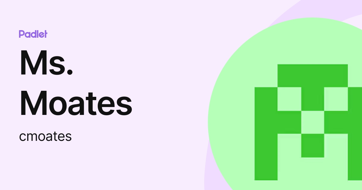 Ms. Moates (cmoates) profile | Padlet