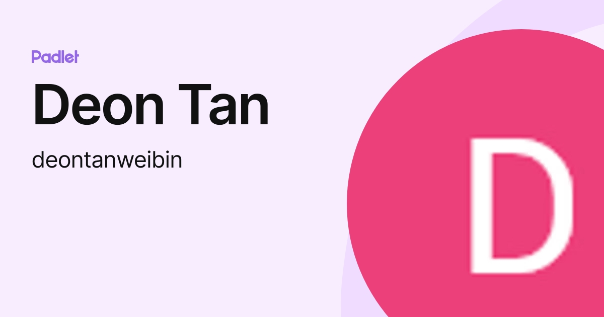 Deon Tan (deontanweibin) profile | Padlet