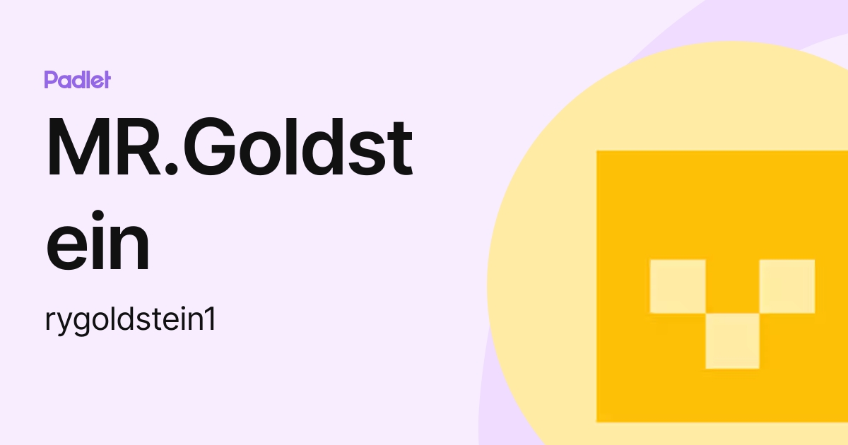 MR.Goldstein (rygoldstein1) profile | Padlet