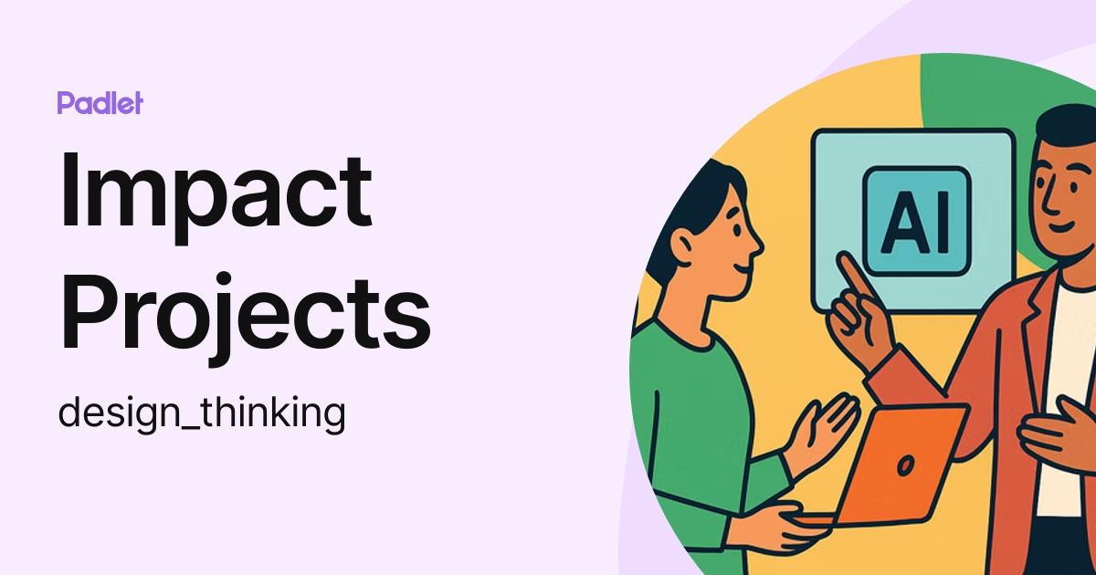 Impact Projects (design_thinking) profile | Padlet