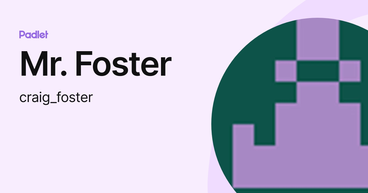 Mr. Foster (craig_foster) profile | Padlet