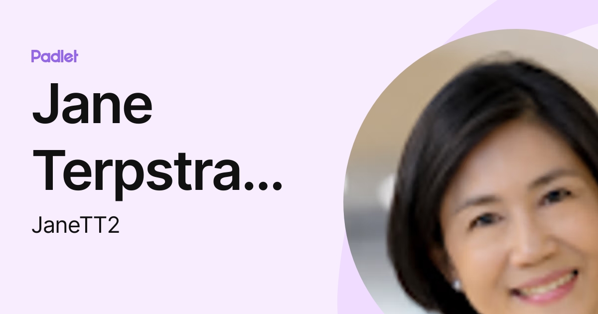 Jane Terpstra Tong (JaneTT2) profile | Padlet