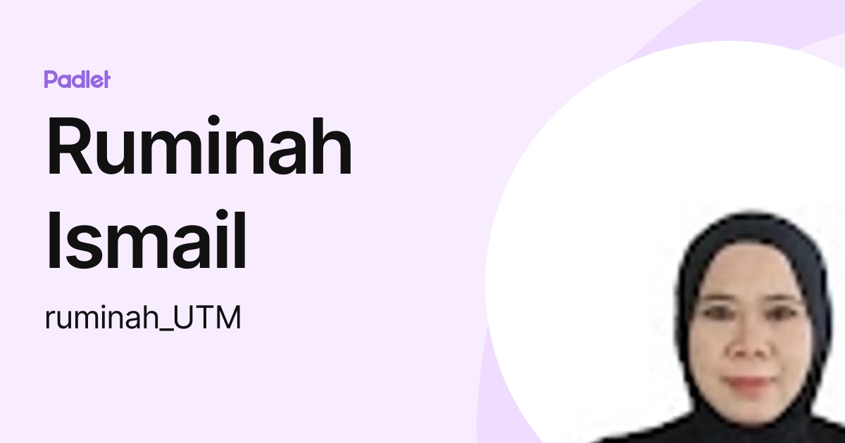 Ruminah Ismail (ruminah_UTM) profile | Padlet