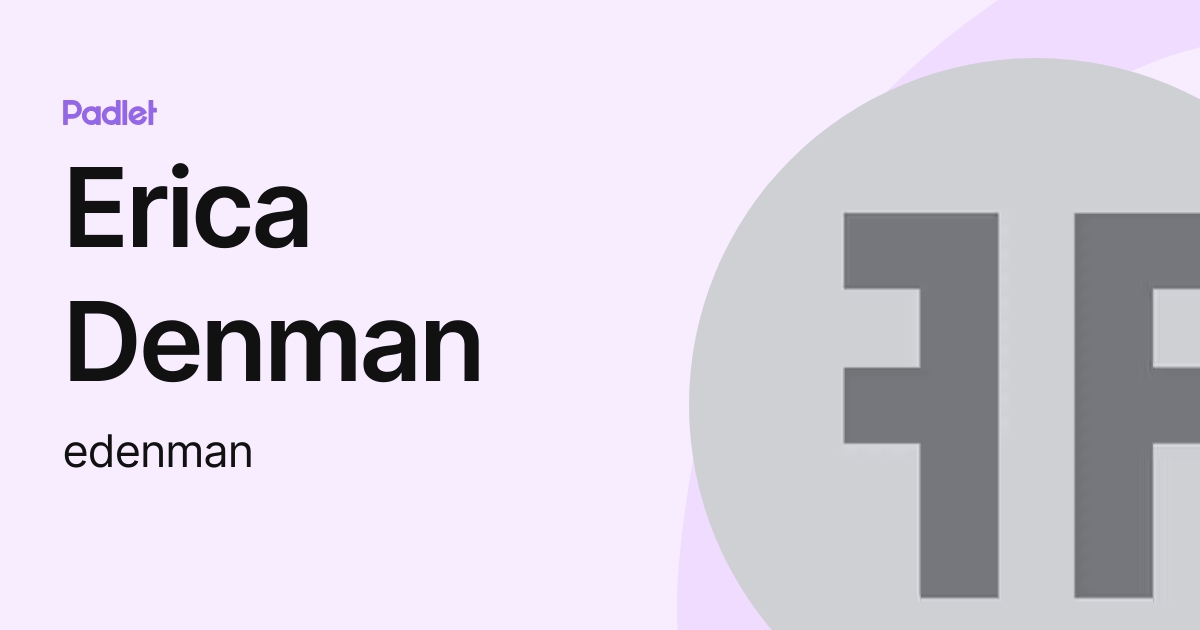 Erica Denman (edenman) profile | Padlet