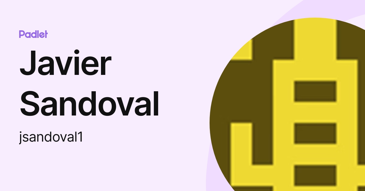 Javier Sandoval (jsandoval1) profile | Padlet