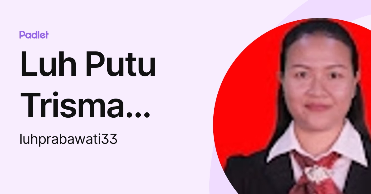 Luh Putu Trisma Prabawati (luhprabawati33) profile | Padlet
