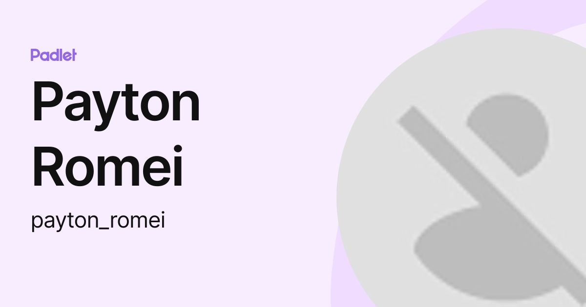 Payton Romei (payton_romei) profile | Padlet