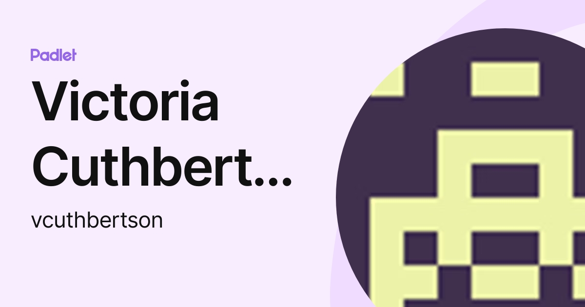 Victoria Cuthbertson (vcuthbertson) profile | Padlet