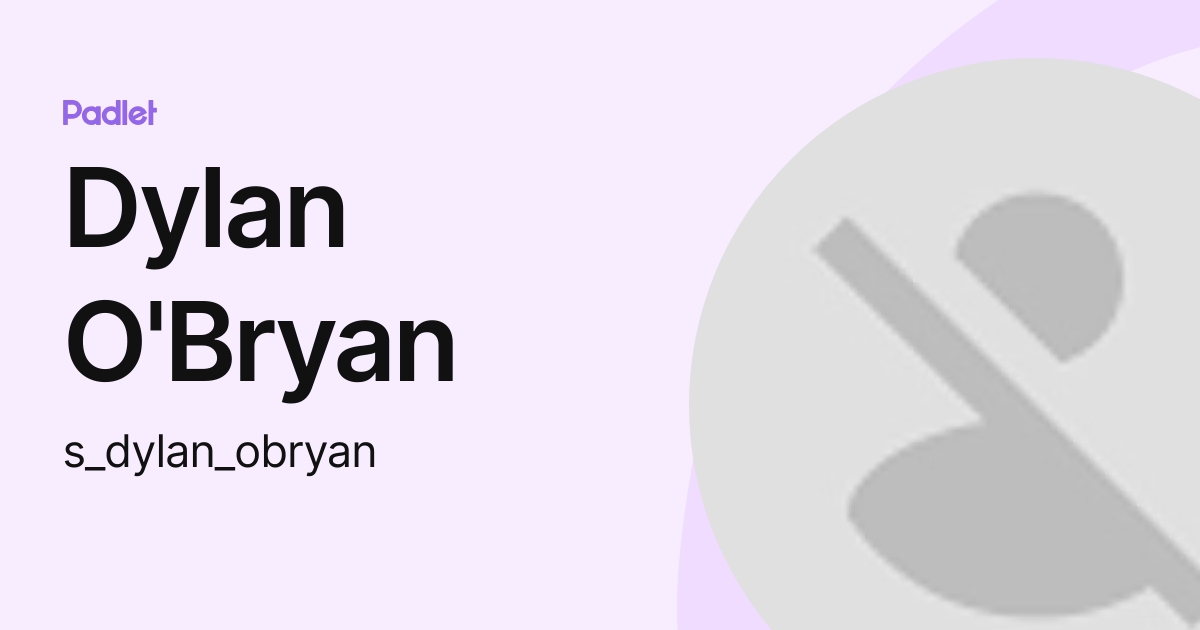 Dylan O'Bryan (s_dylan_obryan) profile | Padlet