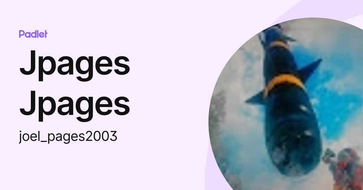 Jpages Jpages (joel_pages2003) profile | Padlet