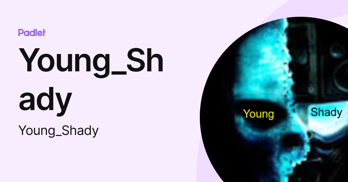 Young_Shady (Young_Shady) profile | Padlet