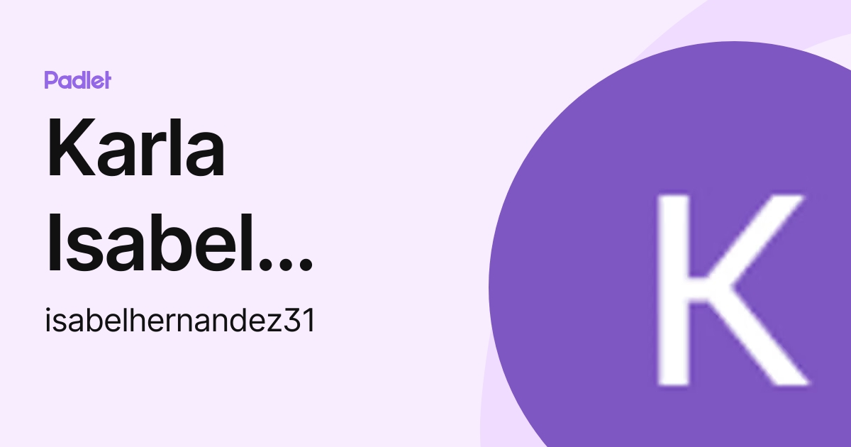 Karla Isabel Hernández Castillo (isabelhernandez31) profile | Padlet