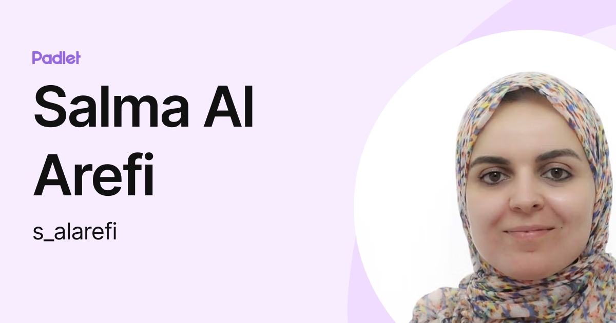 Salma Al Arefi (s_alarefi) profile | Padlet