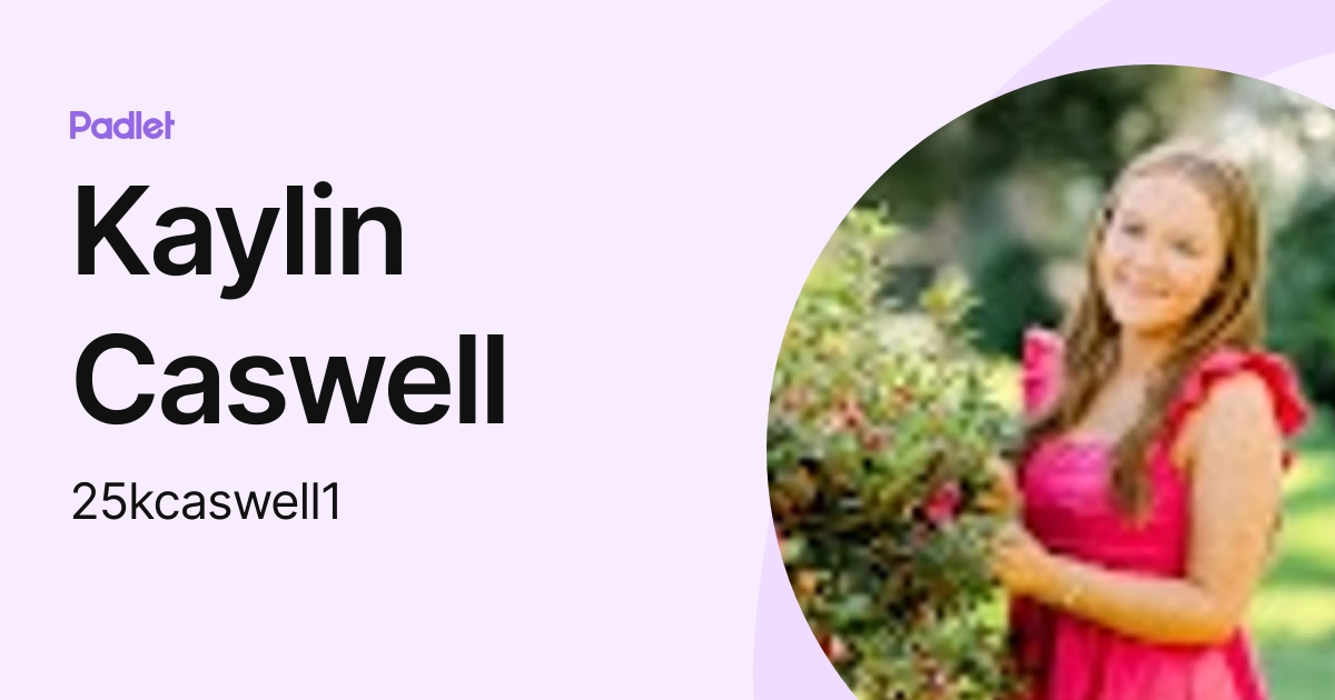 Kaylin Caswell (kaylin_caswell) profile | Padlet