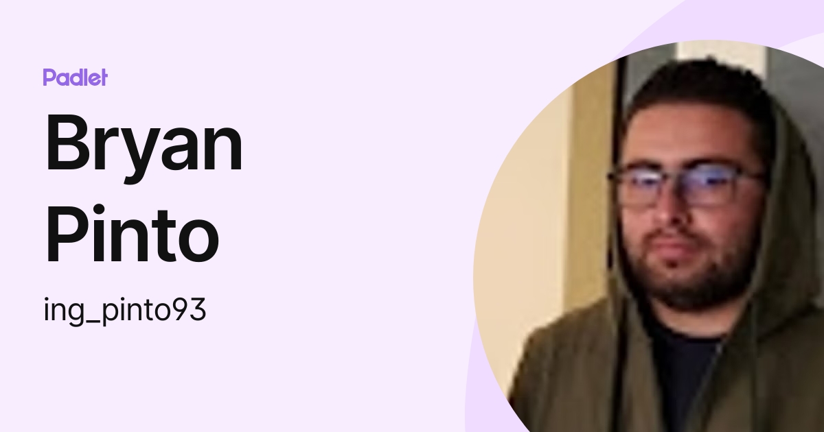 Bryan Pinto (ing_pinto93) profile | Padlet