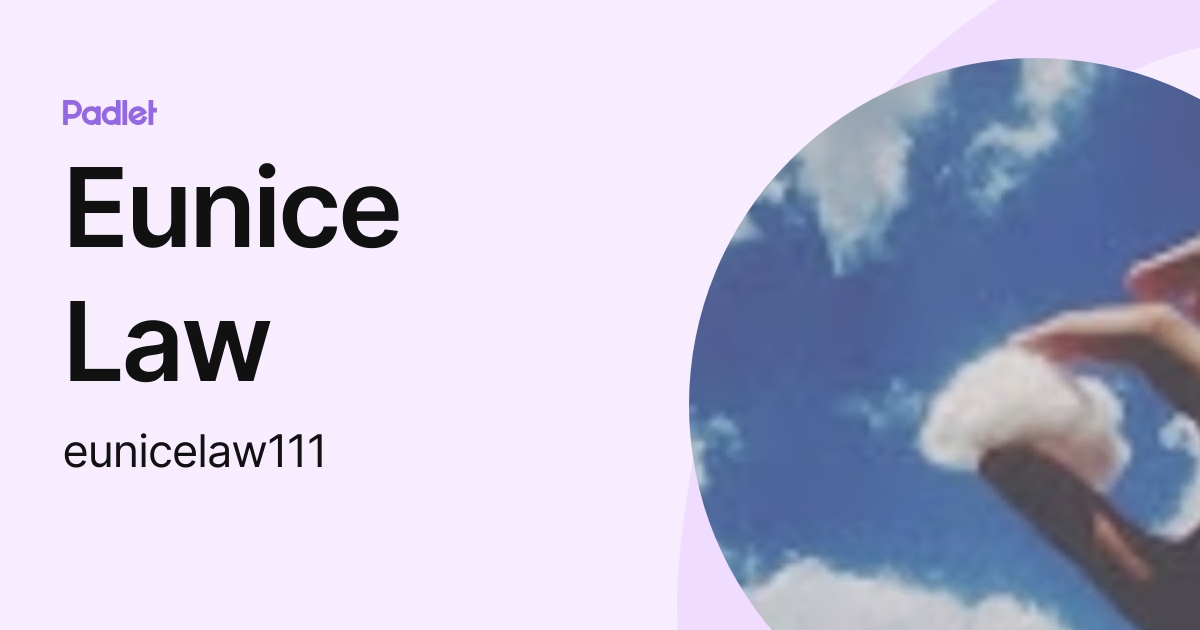 Eunice Law (eunicelaw111) profile | Padlet