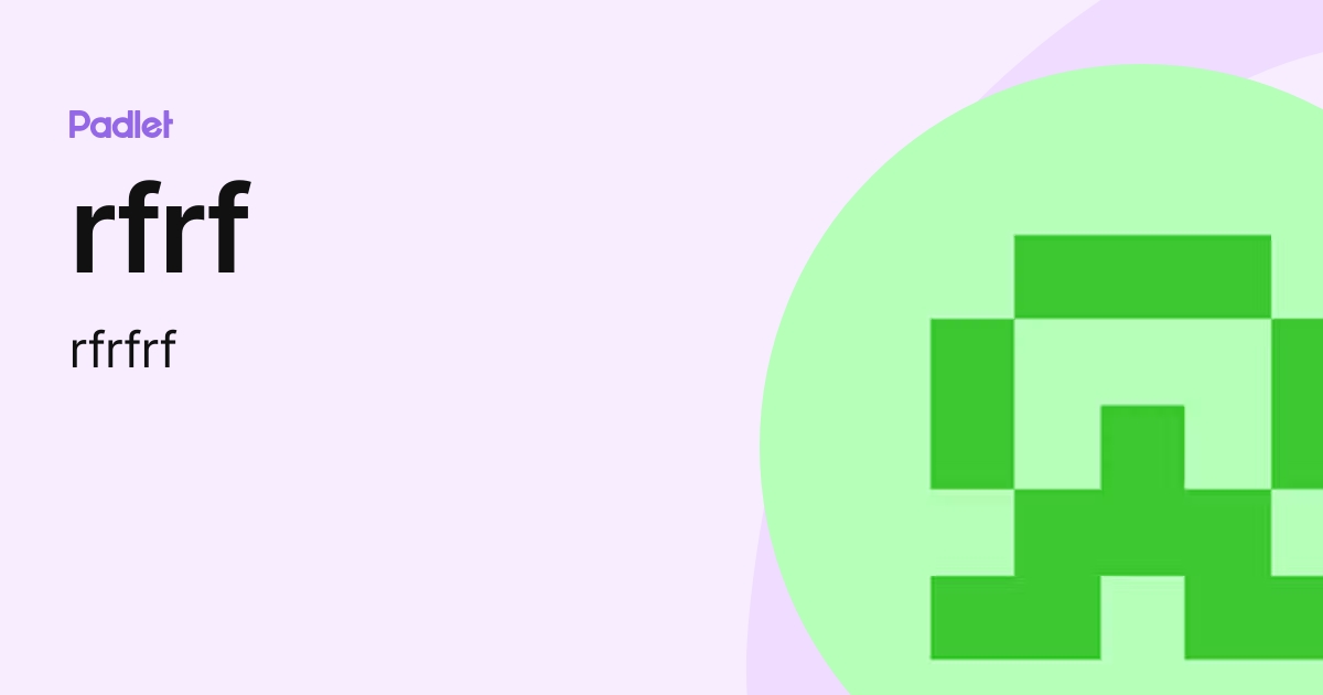 rfrf (rfrfrf) profile | Padlet