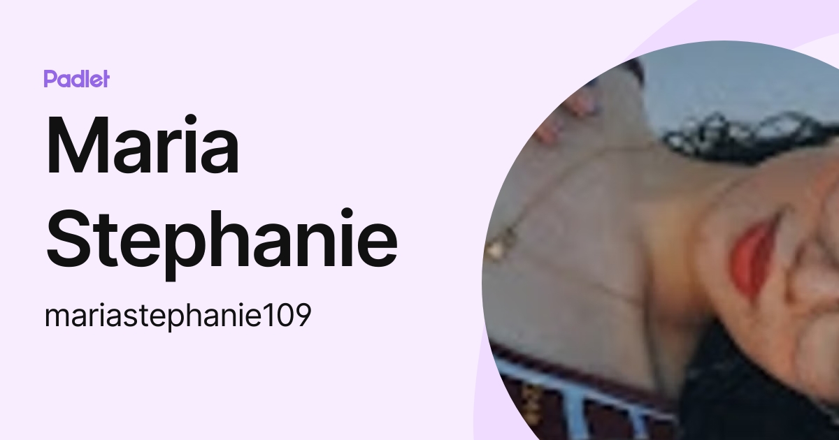 Maria Stephanie (mariastephanie109) profile | Padlet