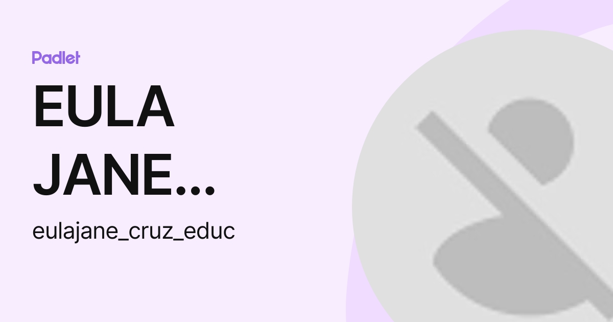 EULA JANE CRUZ (eulajane_cruz_educ) profile | Padlet