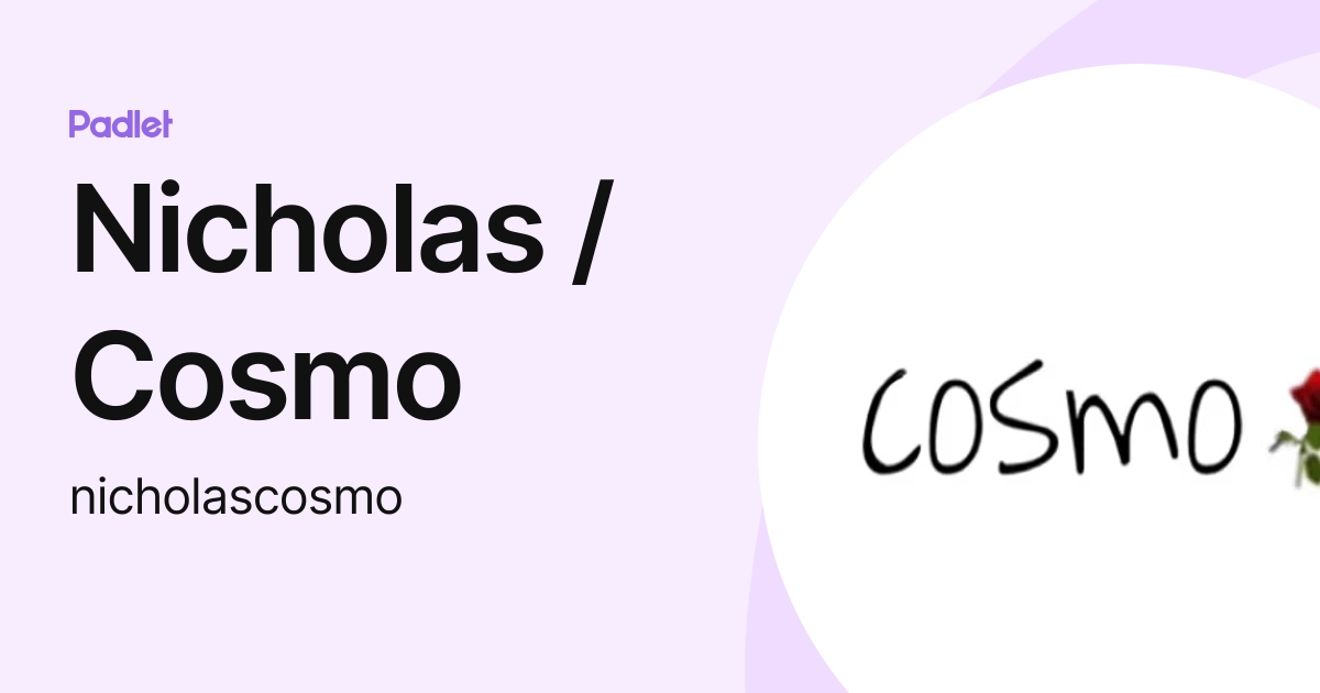 Nicholas / Cosmo (nicholascosmo) profile | Padlet