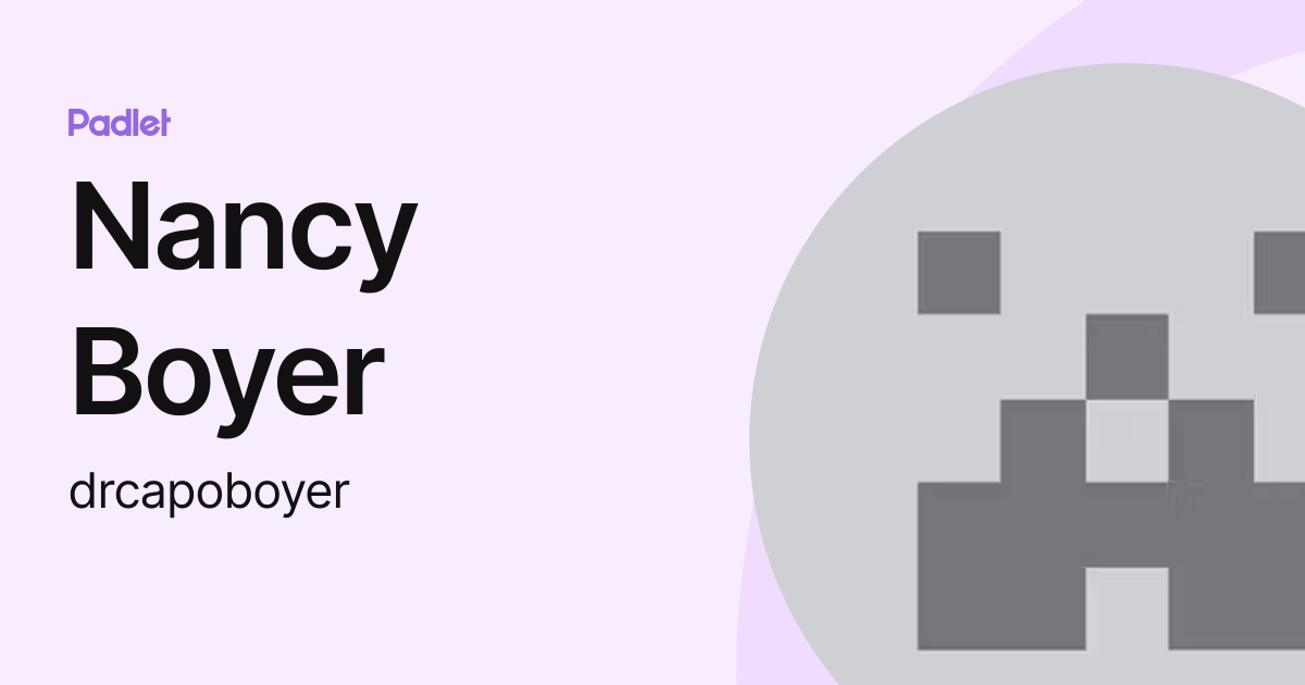 Nancy Boyer (drcapoboyer) profile | Padlet