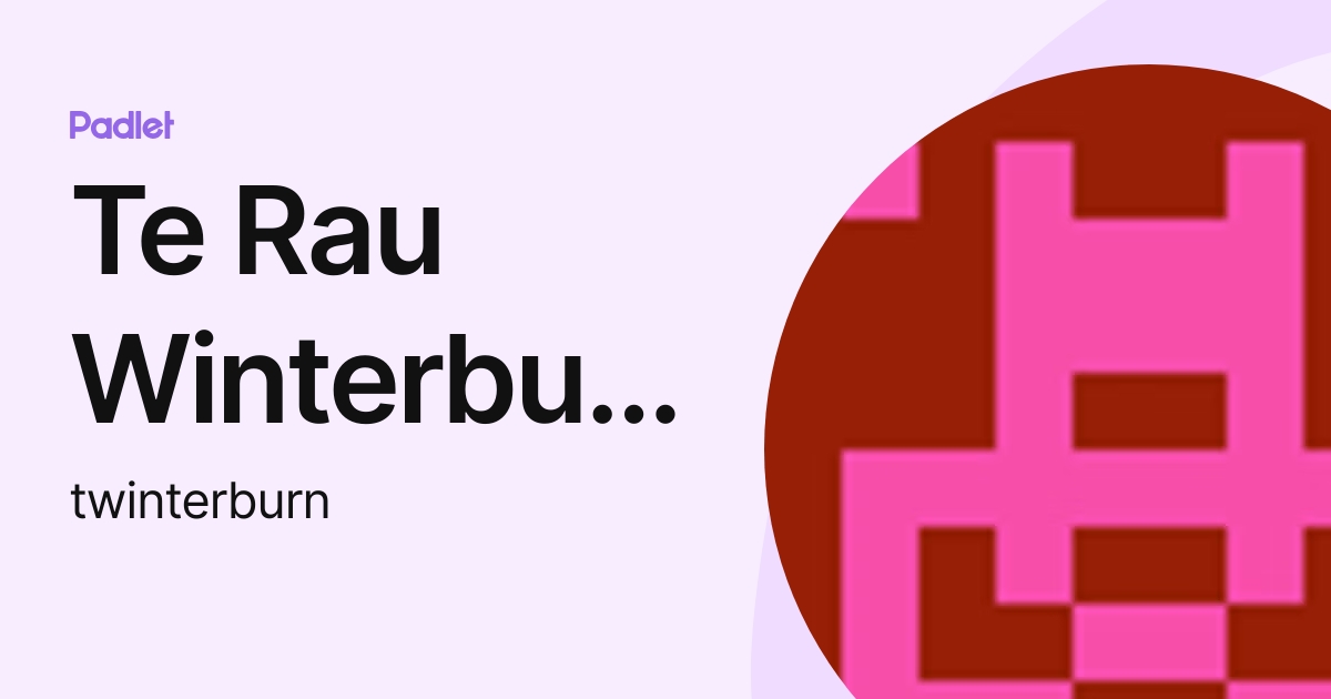 Te Rau Winterburn (twinterburn) profile | Padlet
