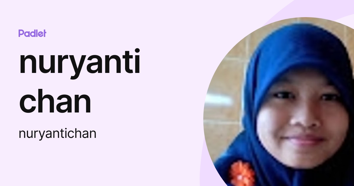 nuryanti chan (nuryantichan) profile | Padlet