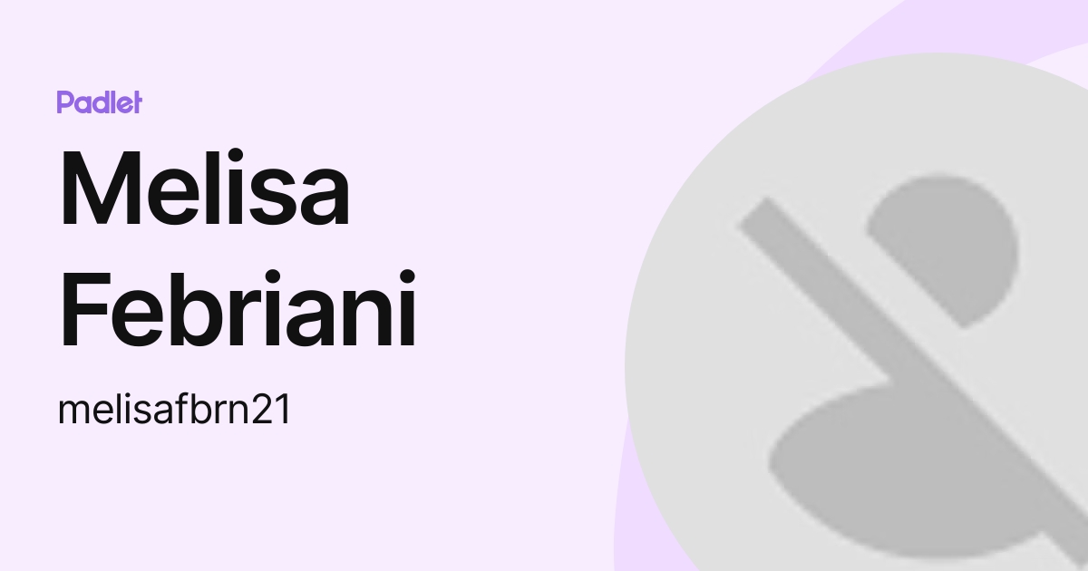Melisa Febriani (melisafbrn21) profile | Padlet