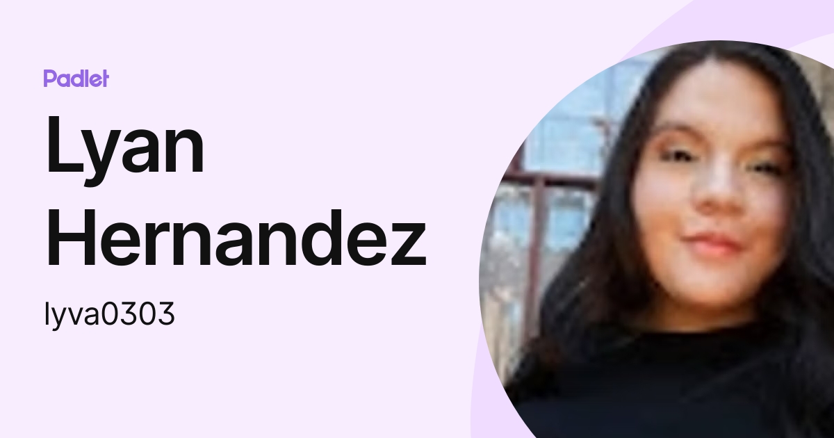 Lyan Hernandez (lyva0303) profile | Padlet