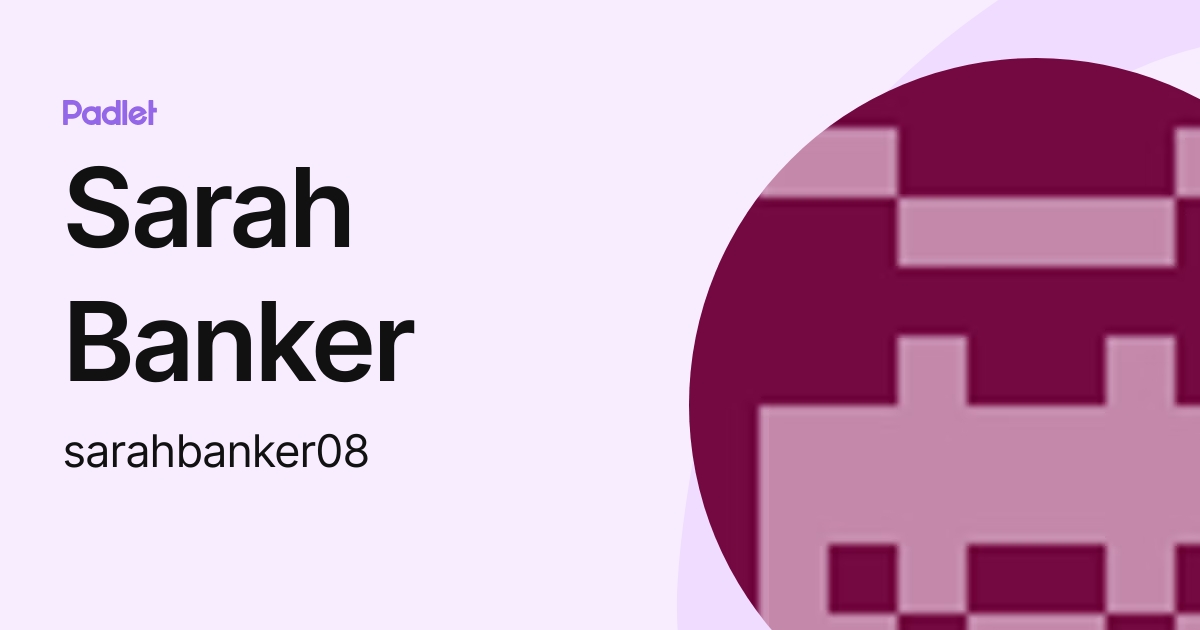 Sarah Banker (sarahbanker08) profile | Padlet